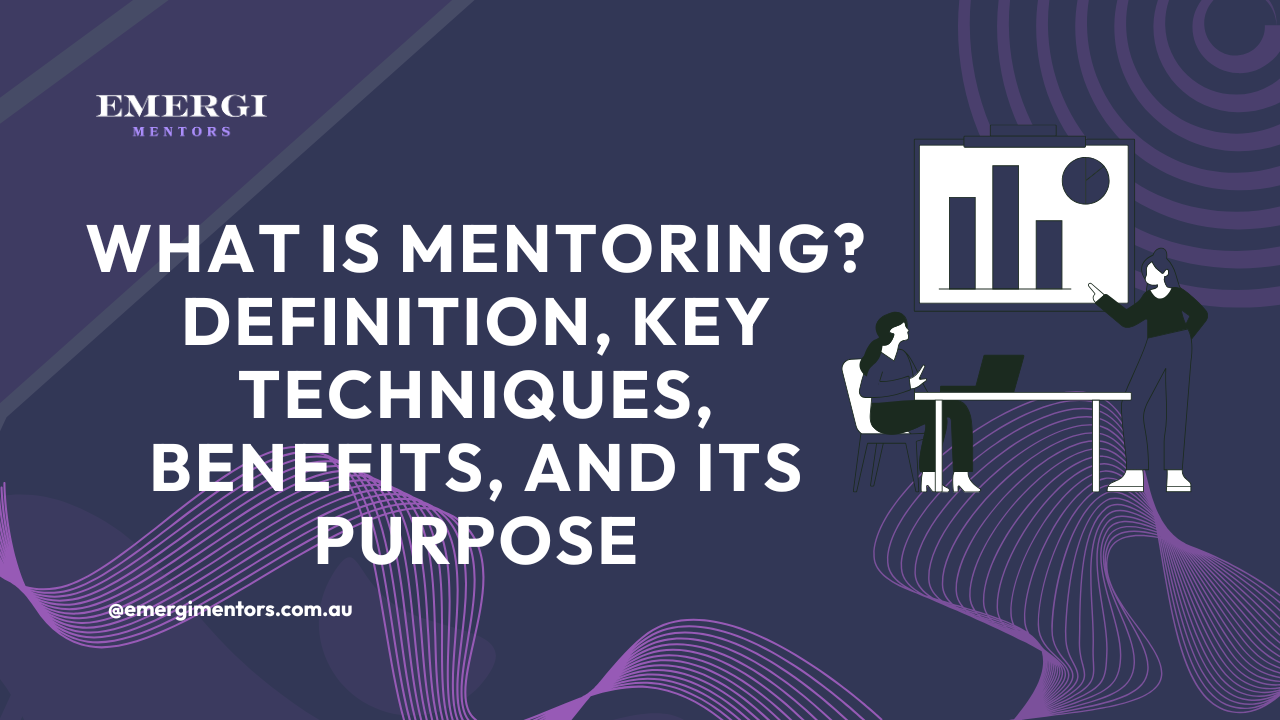 What is Mentoring? Definition, Key Techniques, Benefits, and Its Purpose